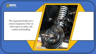 Importance of Suspension Bushes in a Car | PPTX