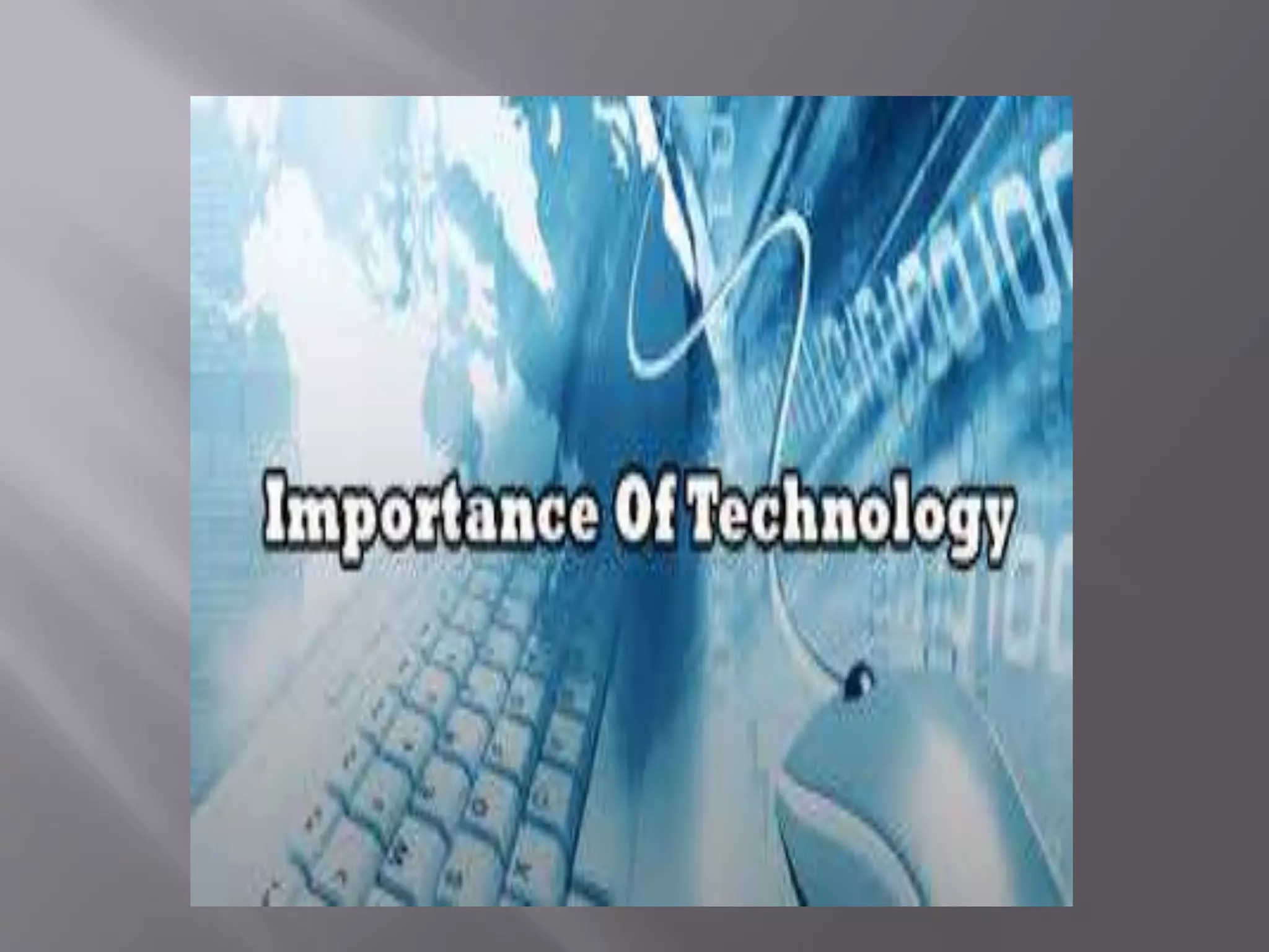 Importance of technology in life for human beings | PPTX