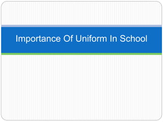 Importance of uniform in school | PPTX