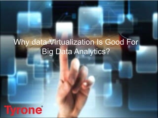 Why Data Virtualization Is Good For Big Data Analytics? | PPT