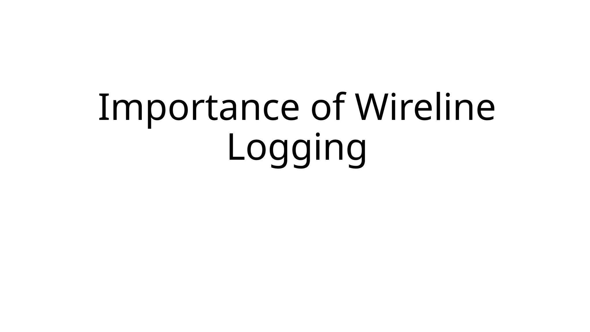 Importance of Wireline Logging in oil well.pptx