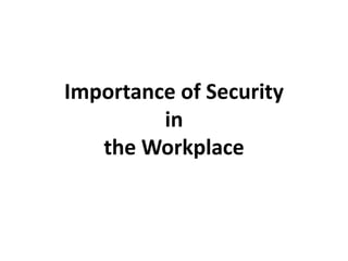 Importance of workplace Security.pptx