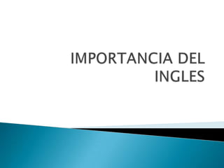 Importancia del ingles | PPT