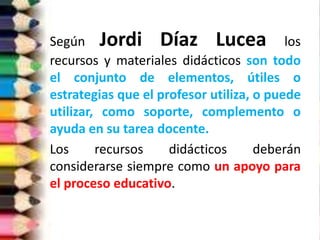 Importancia del uso y manejo de los recursos didacticos en el aula de ...