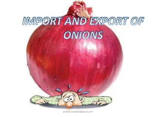 Import and export of onions | PPTX | Agriculture | Industries