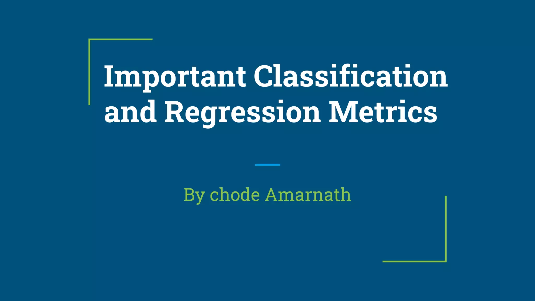 Important Classification and Regression Metrics.pptx