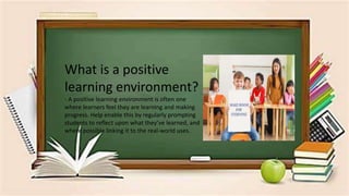 Important component of positive learning environment.pptx