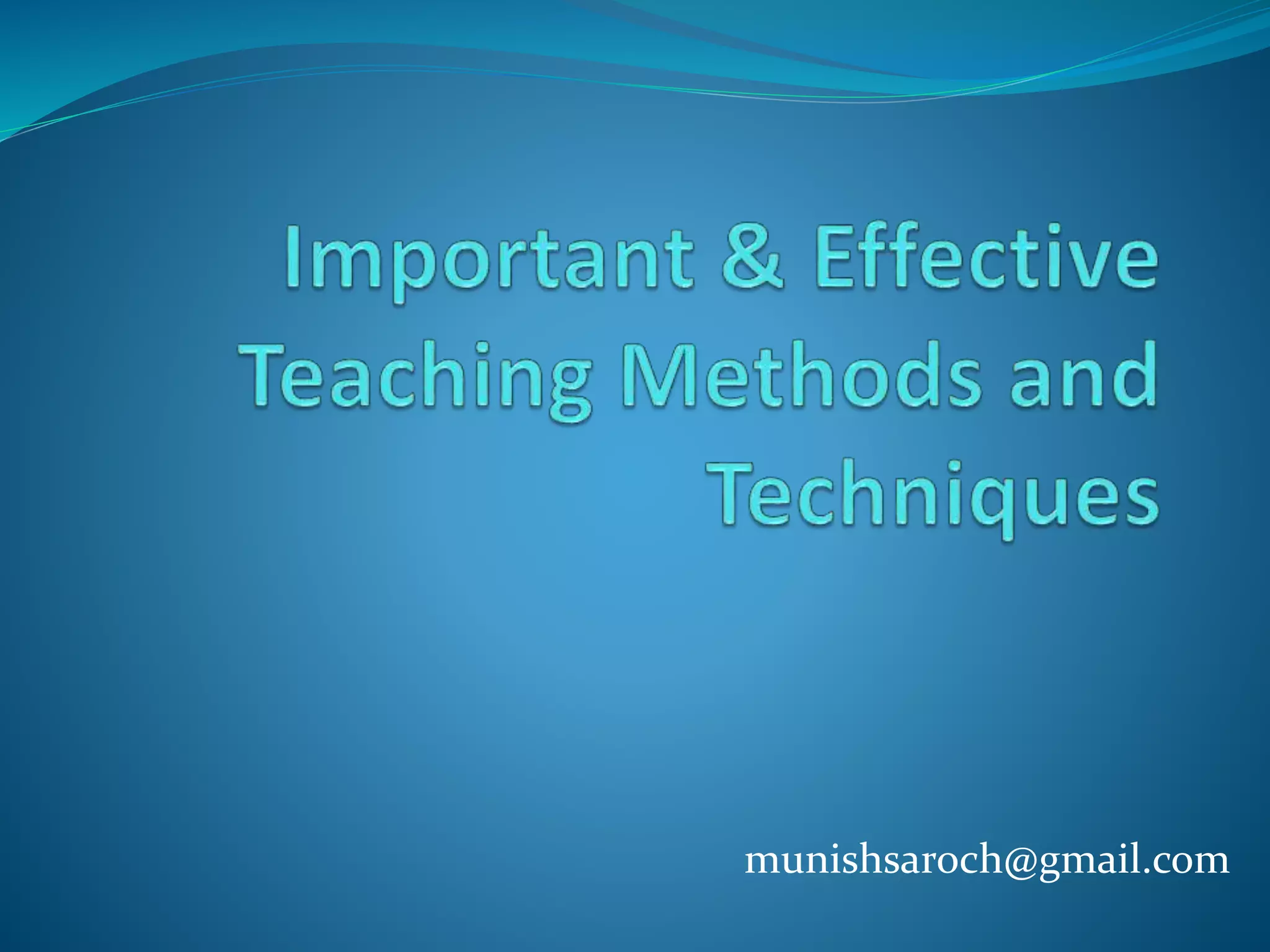 Important & effective teaching methods and techniques | PPTX | Educational Assessment | Education