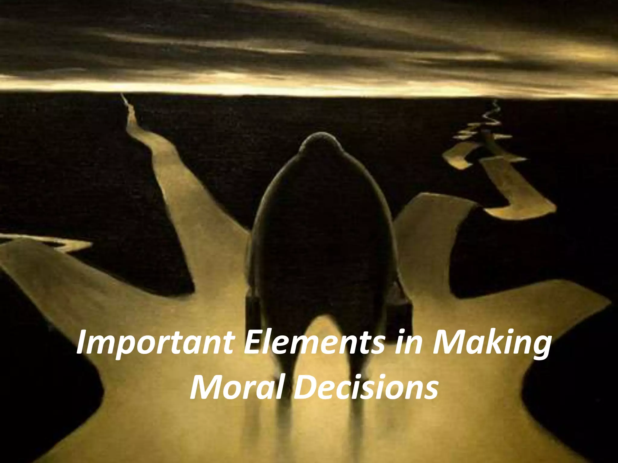 Important elements in making moral decisions | PPTX