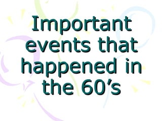Important events of the 1960s | PPT