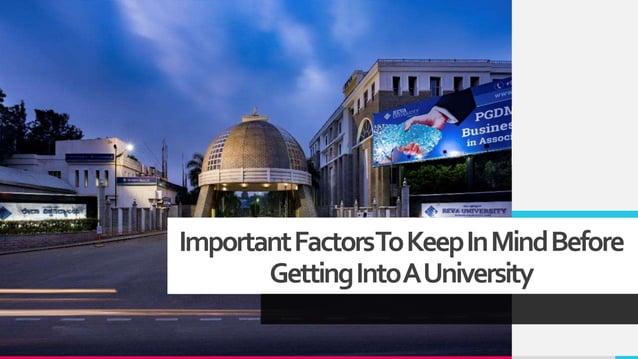 Important Factors To Keep In Mind Before Getting Into A University | PPT