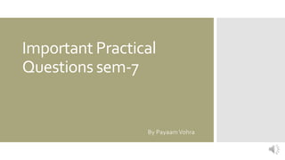 Important Practical Questions sem-7.pptx