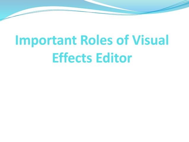 Important Roles of Visual Effects Editor | PPTX