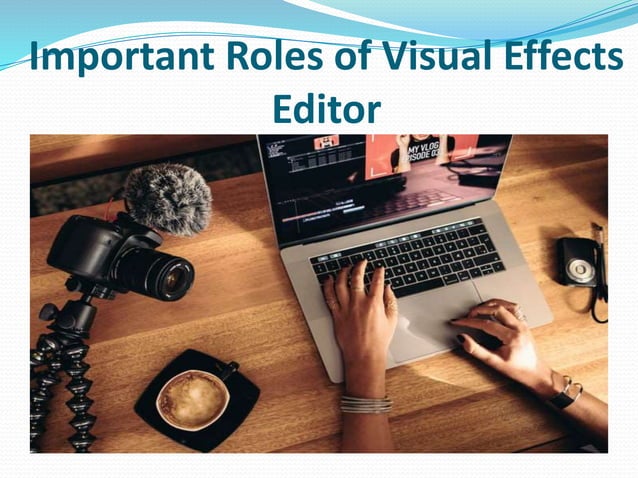 Important Roles of Visual Effects Editor | PPTX