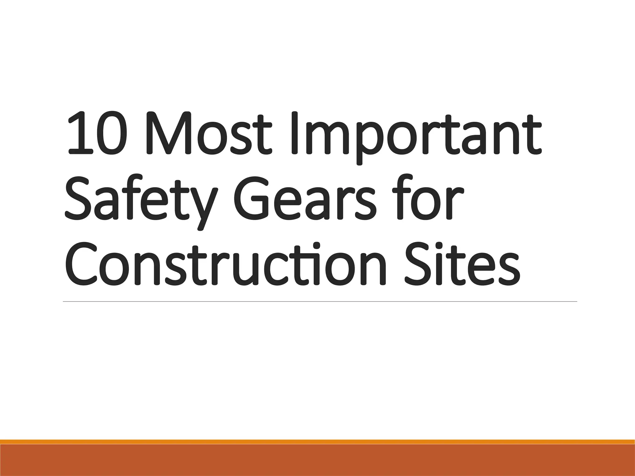 Presentation on Top 10 Essential Safety Gears Every Construction Site ...