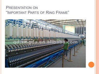 Important parts on ring frame | PPTX