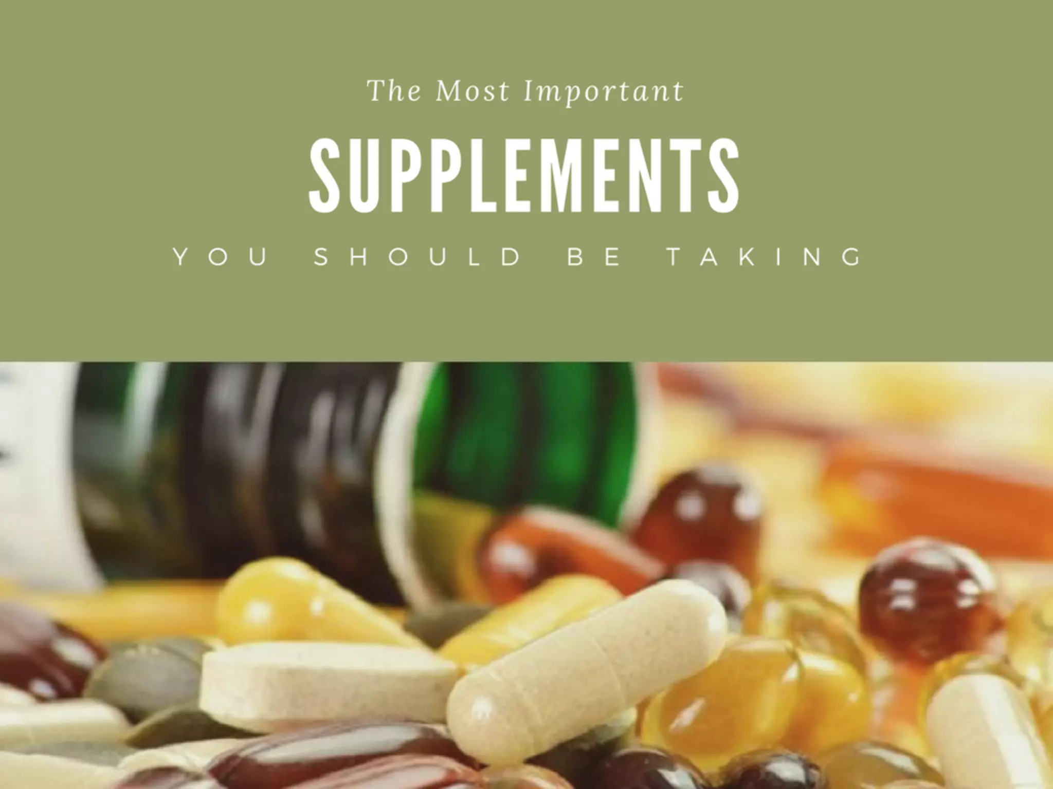 The Most Important Supplements You Should be Taking | PDF
