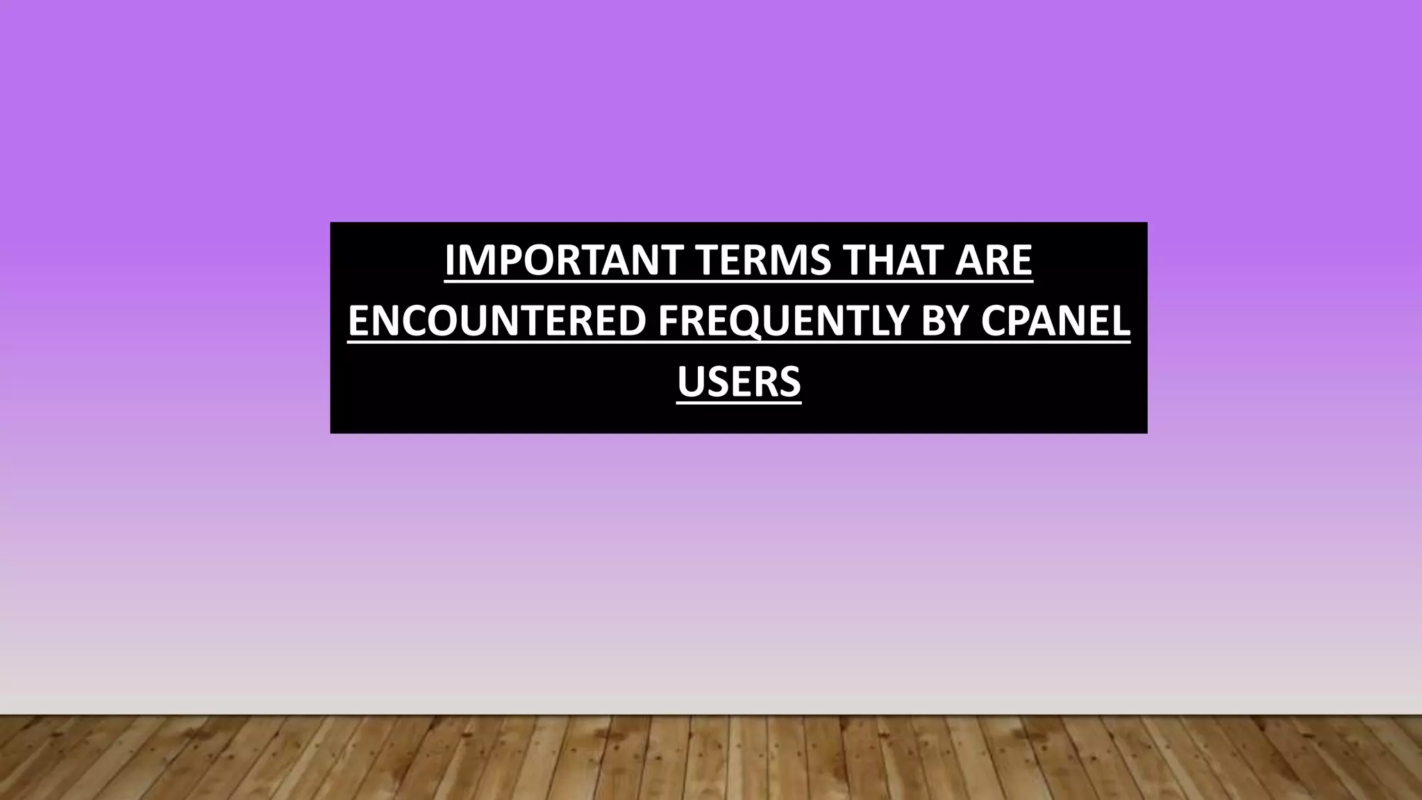 Important Terms that are Encountered Frequently by cPanel Users | PPT