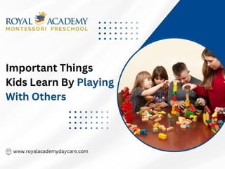 Important Things Kids Learn By Playing With Others .pptx
