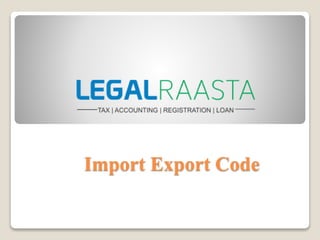 Import Export Code Registration | Legalraasta | PPTX