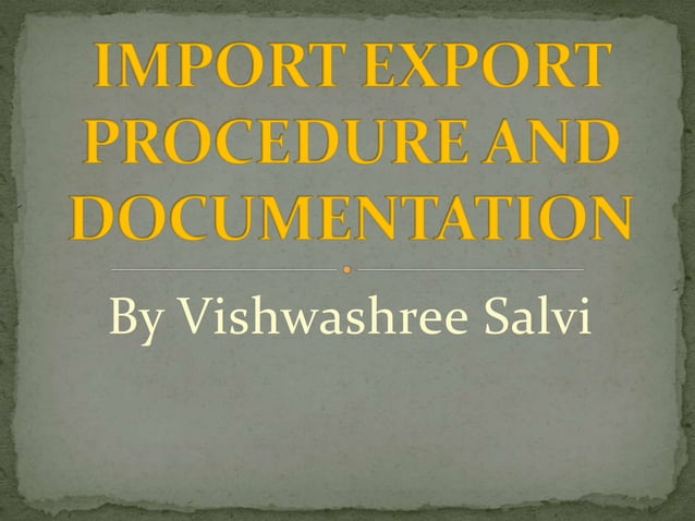 Import Export Procedure and Documentation | PPTX