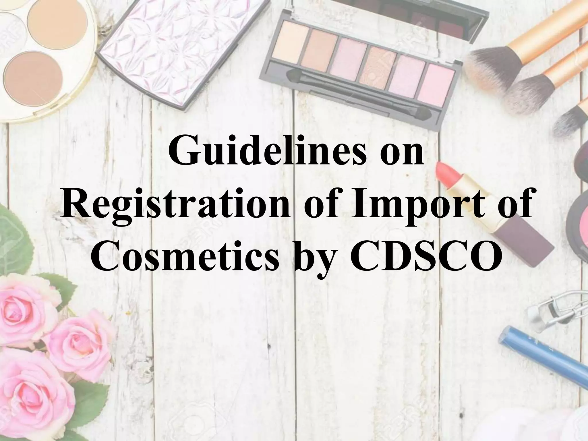 Import of cosmetics regulatory requirements | PPTX