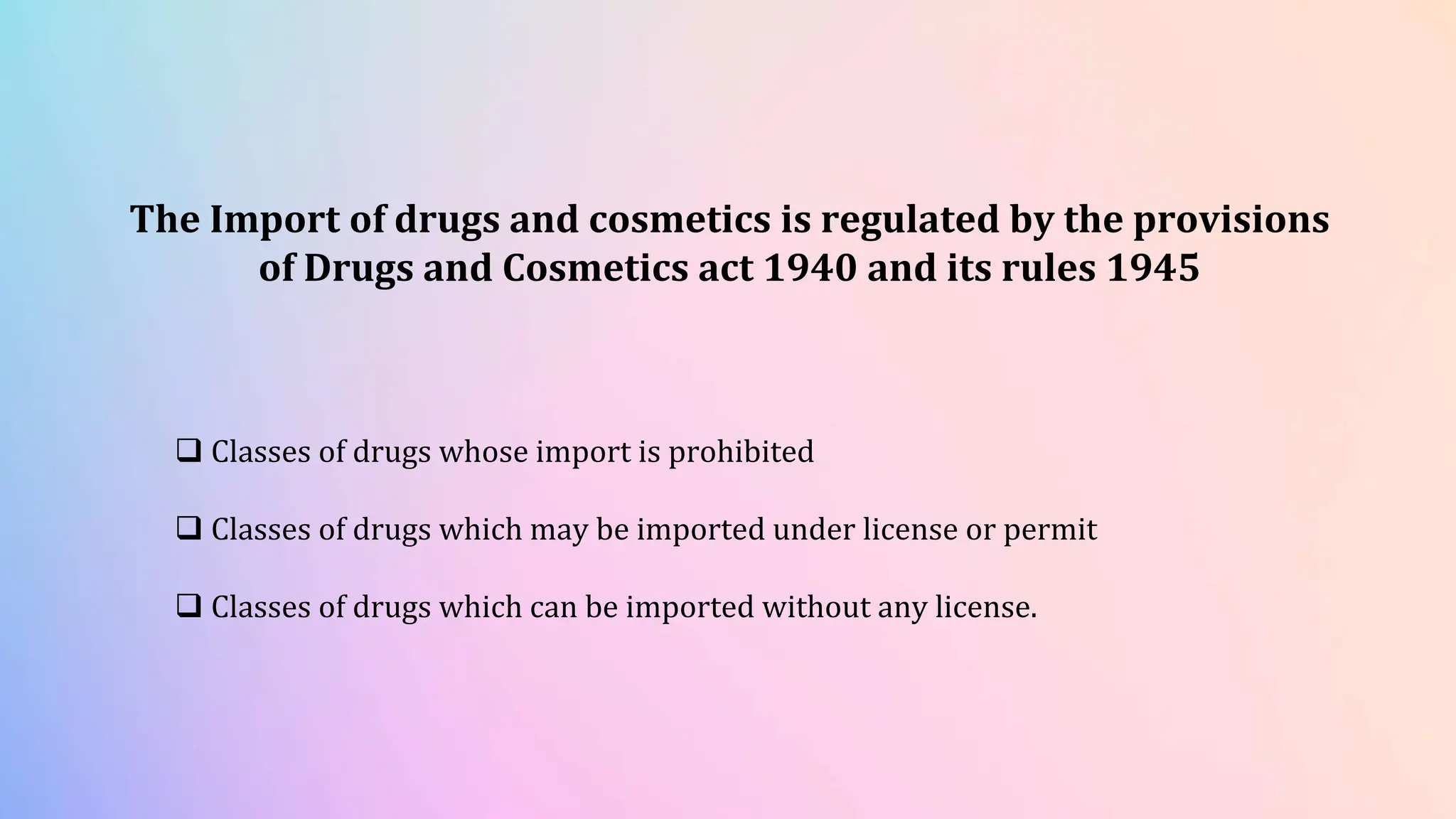 Import of drugs - Drugs and cosmetic Act 1940 and rules 1945 | PPTX