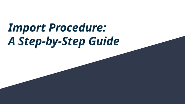 Import Procedure_ A Step-by-Step Guide.pptx