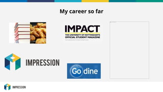 Lauren Wilson: Graduate Life at Impression Nottingham | PPTX | Careers