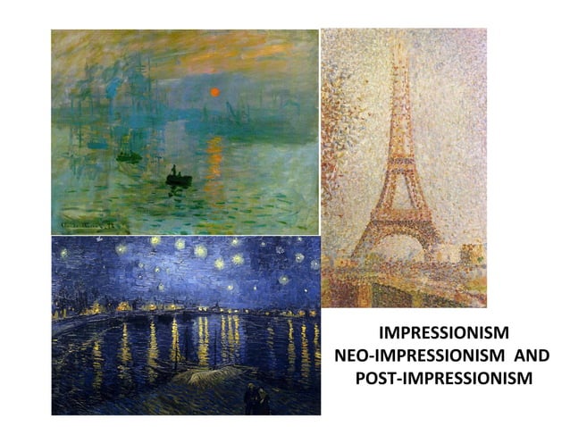Impressionism, Neo-Impressionism and Post-Impressionism | PPT