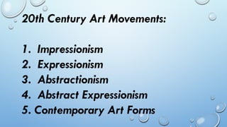 MODERN ART (2OTH CENTURY MODERN & CONTEMPORARY ARTS) pptx | PPTX