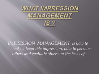 Impressionmanagement latest-090507111957-phpapp02 | PPT