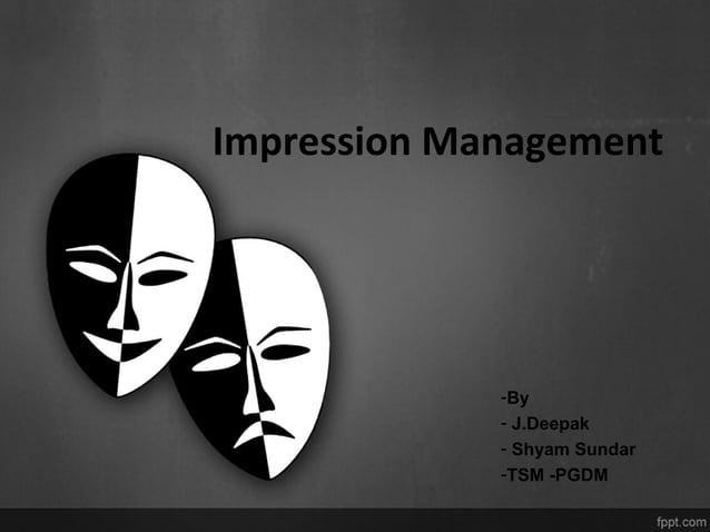 Impression management Techniques and Tactics | PPT