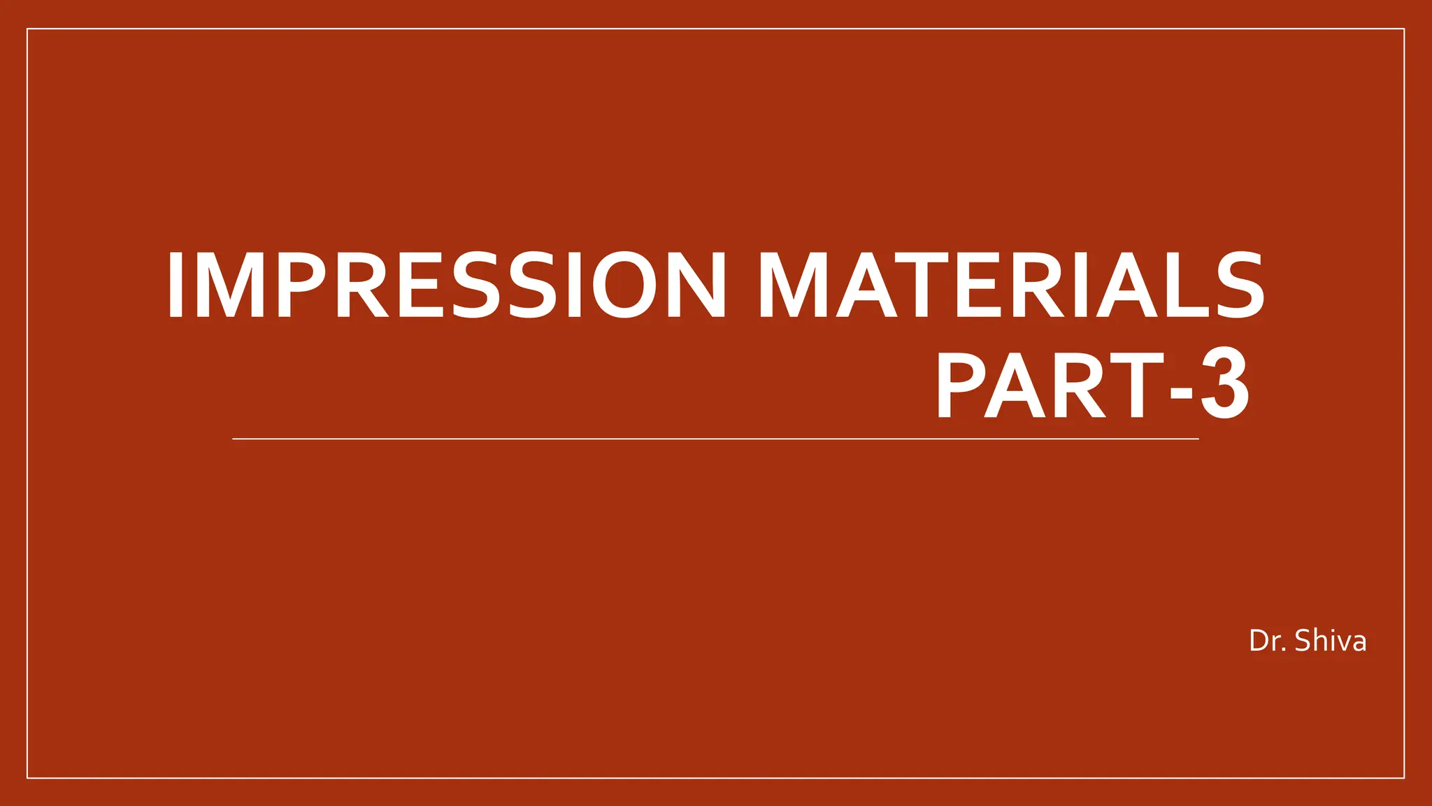 Impression Materials Part - 3 - Dental Materials | PPTX