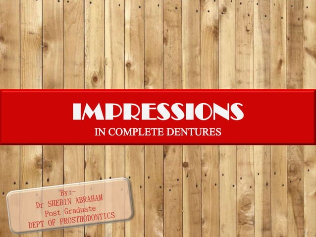 Impressions in complete dentures | PPTX | Dental Health | Diseases and Conditions