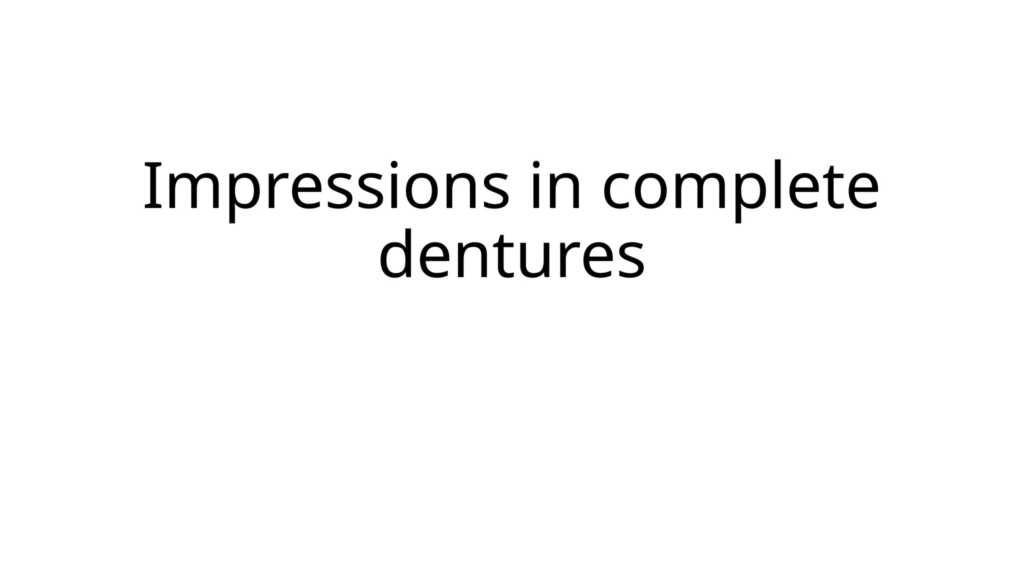 Impressions and in complete dentures.pptx