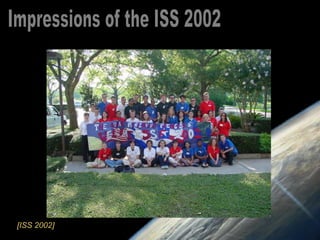 Impressions Of Iss2002 (Dstm) | PPT