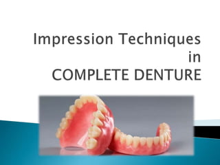 Impression techniques in complete denture | PPTX