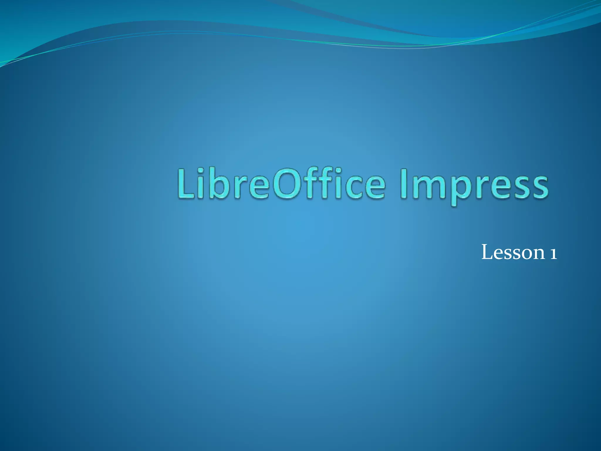 Libre Office Impress Lesson 1 | PPTX