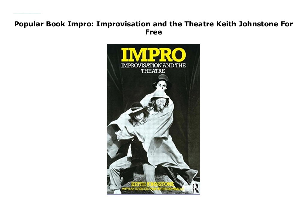 Popular Book Impro: Improvisation and the Theatre Keith Johnstone For Free