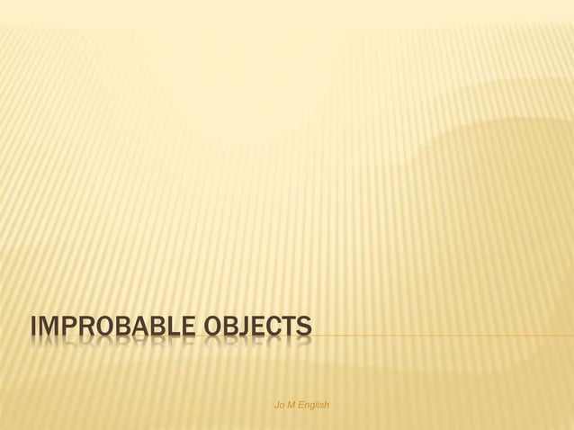 Improbable objects | PPTX