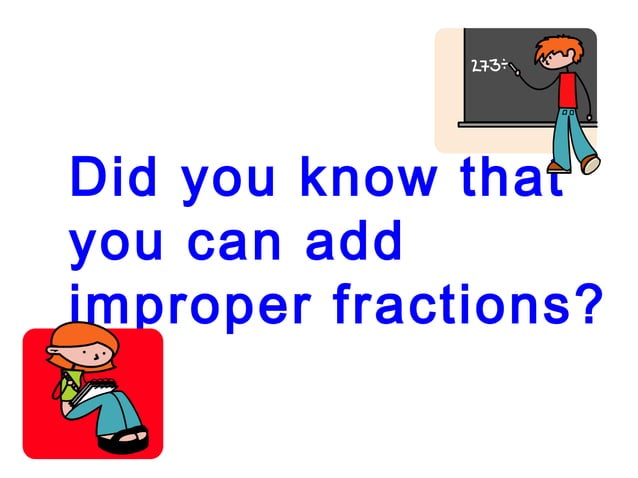 Adding and Subtracting Improper Fractions | PPT