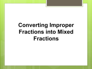 Converting Improper Fraction to Mixed Number | PPTX