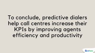 Improve Call Centre KPIs With Predictive Diallers | PPT