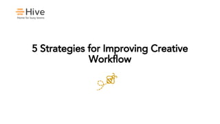 Improve Creative Workflow | PPT