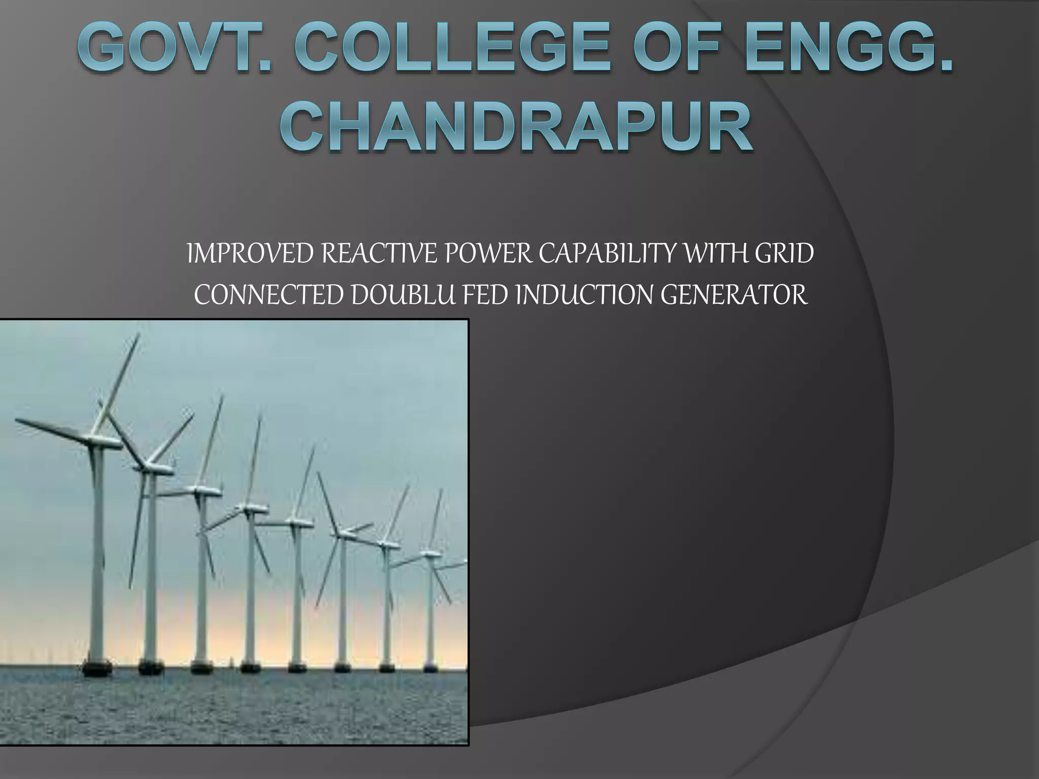 Improved Reactive Power Capability With Grid Connected Doubly Fed