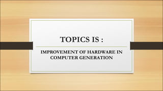 Improvement of hardware in computer generation | PDF