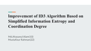 Improvement of id3 algorithm based on simplified information entropy and coordination degree | PPT