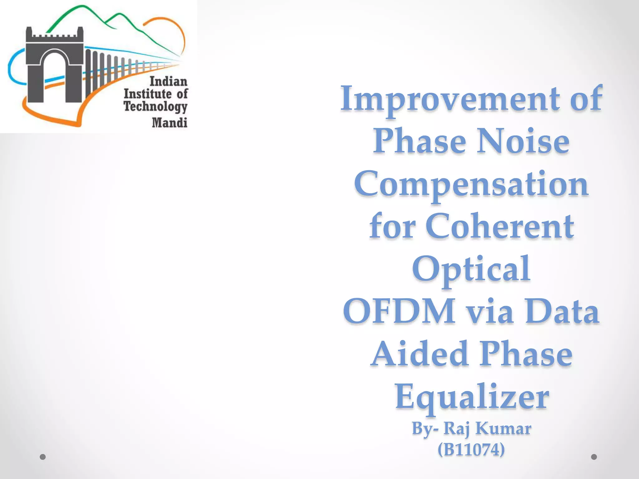 Improvement of Phase Noise Compensation for Coherent Optical OFDM via Data Aided Phase Equalizer ...