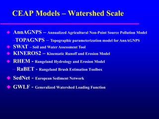 Improvements of hydrologic and water quality models motivated by ceap ...